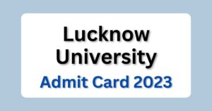 Lucknow University Admit Card 2023 Download at luonline.in BA BSc BCom MA Exam - SSC Times